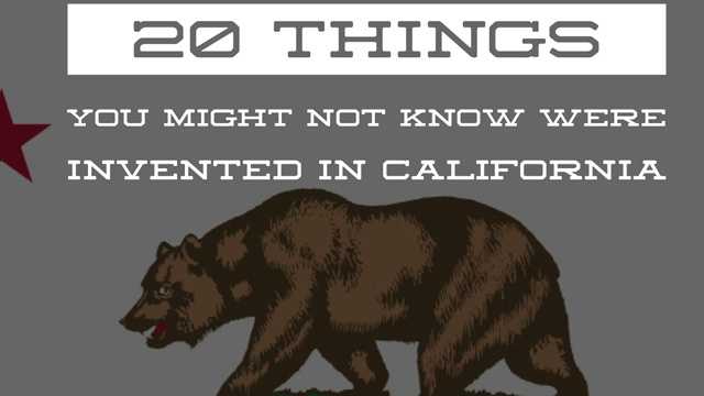20 things you might not know were invented in California