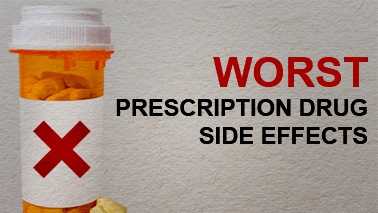 Worst Prescription Drug Side Effects