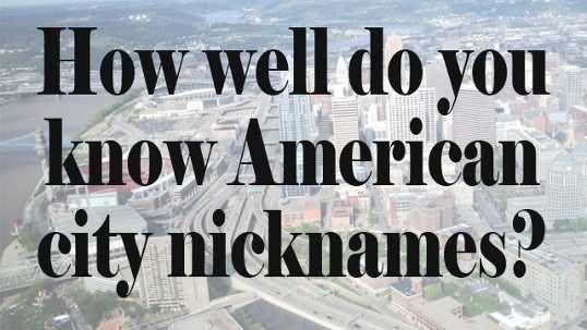 Pop quiz: American city nicknames