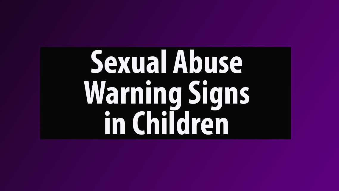 Sexual Abuse Warning Signs in Children