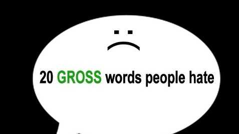 20 gross words people hate to say