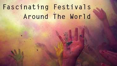 Fascinating festivals from around the World