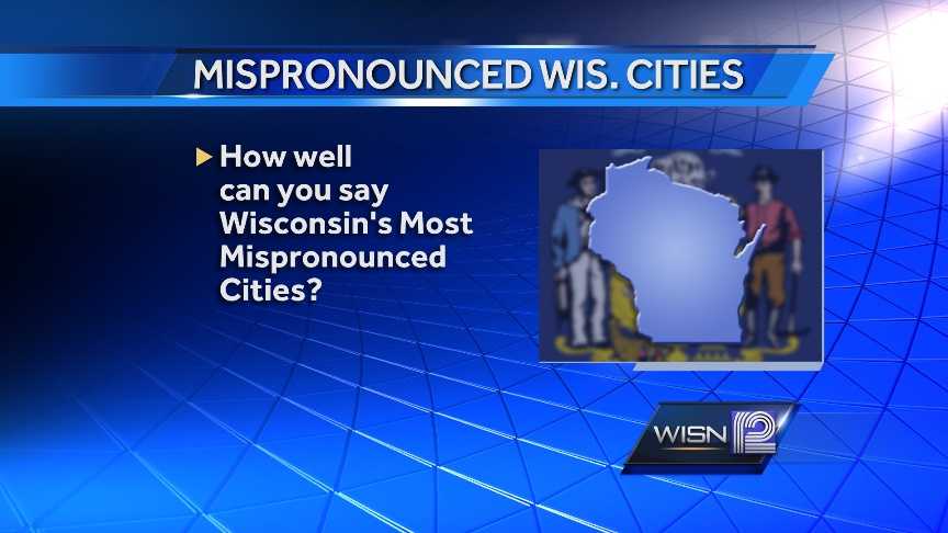 Can you pronounce these Wisconsin cities?