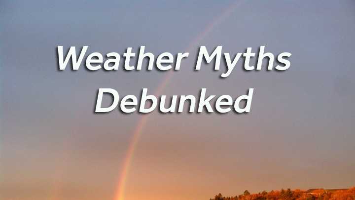 8 Weather myths debunked