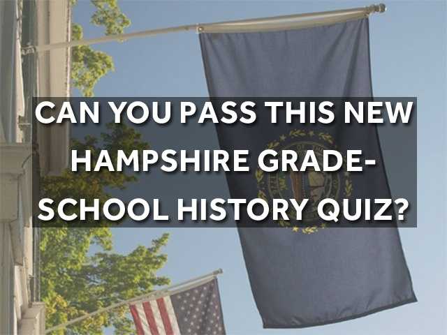 Can you pass this New Hampshire history quiz?