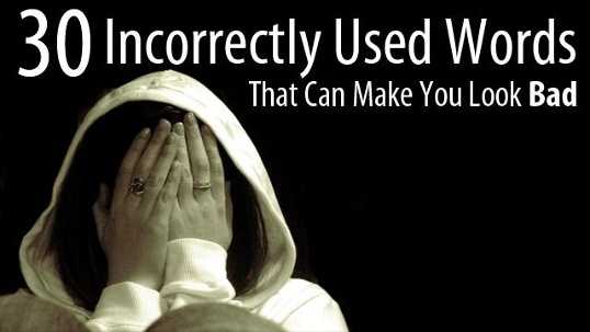 Incorrectly used words that make you look bad