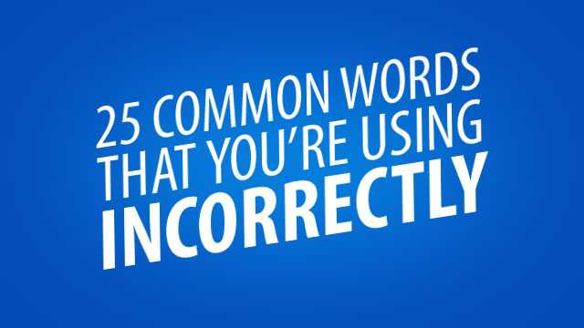 25 Common words that you're using incorrectly