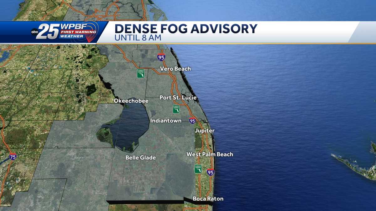 Dense fog advisory issued for parts of Palm Beach County, Treasure Coast