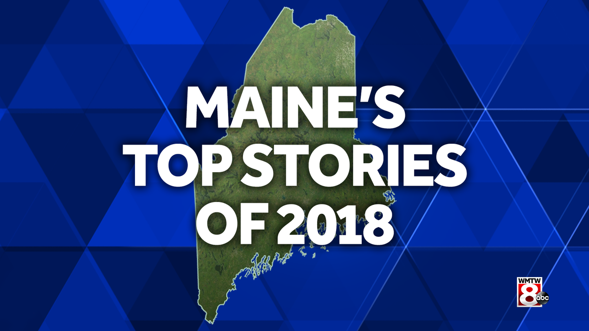 Maine's top stories of 2018