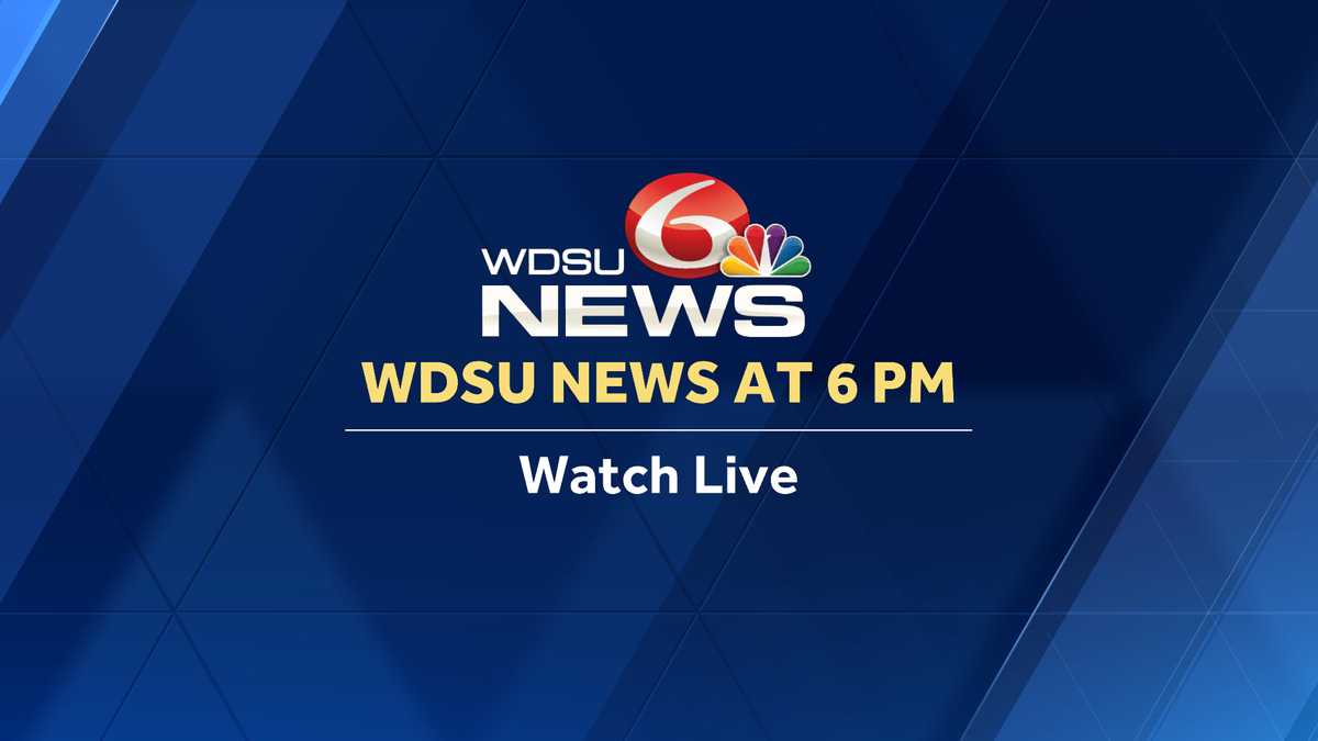 WATCH LIVE: WDSU News at 6 p.m.