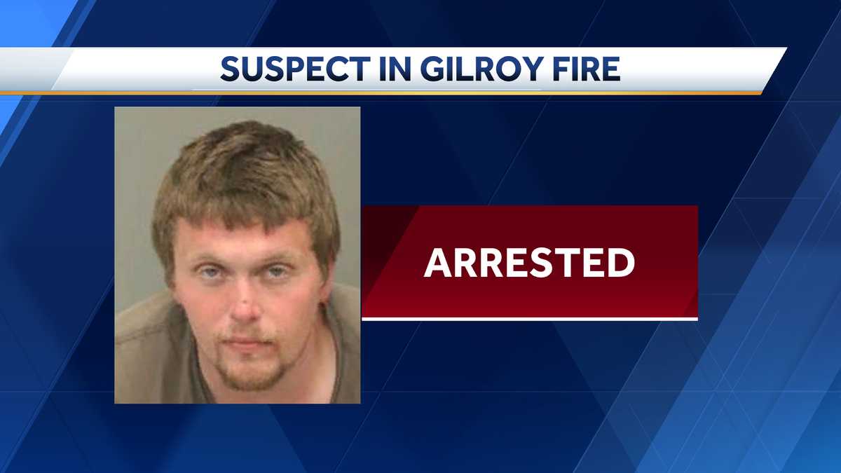 Suspect arrested in connection to fire in Gilroy