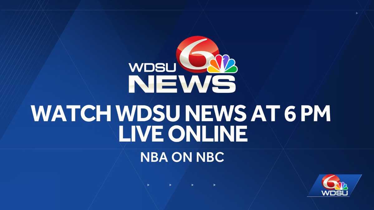 WATCH LIVE: WDSU News at 6 p.m.
