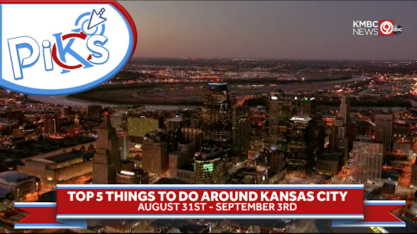 PiKCs: Top 5 things to do around Kansas City this weekend - 8/31 - 9/3