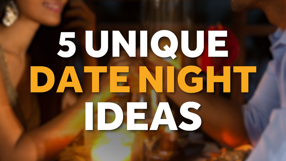 5 Unique Date Night Ideas