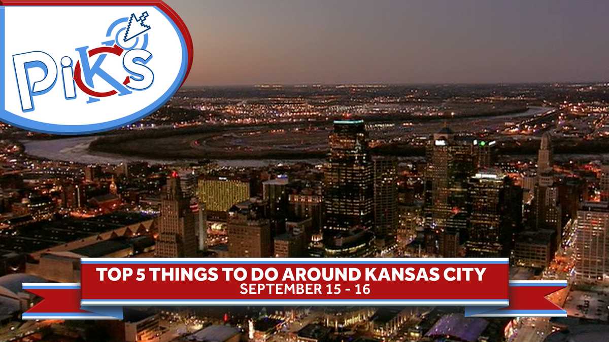 PiKCs: Top 5 things to do around Kansas City this weekend 9/15 – 9/16