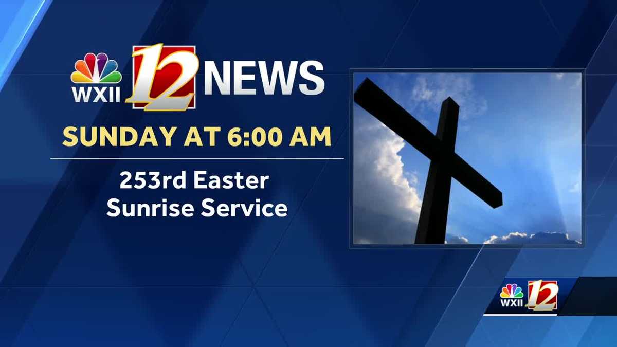 WXII 12 to air Moravian Church Easter Sunrise Service