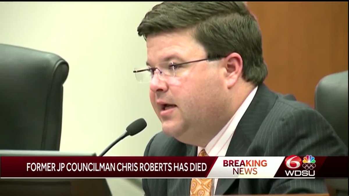 Former Jefferson Parish Councilman Chris Roberts dies in apparent ...