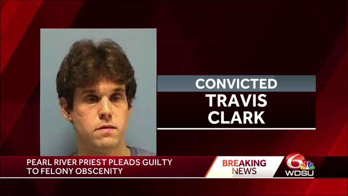 Pearl River priest Travis Clark guilty plea