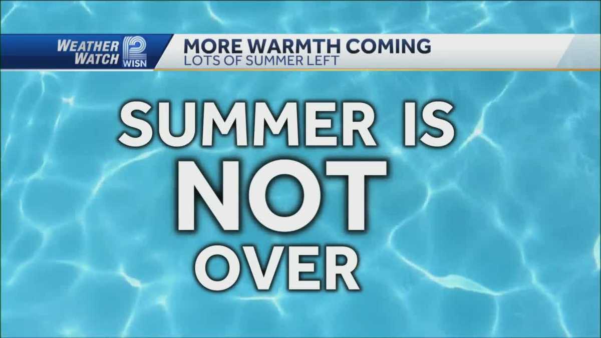 Weather: Summer Is Not Over