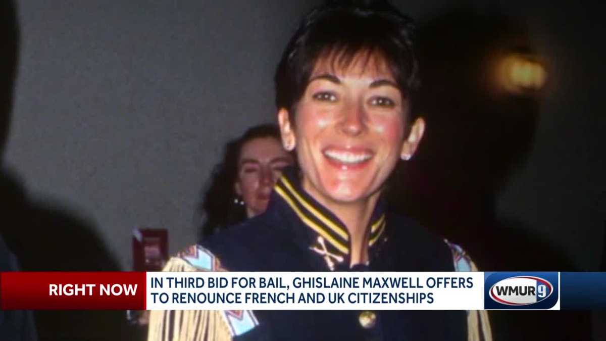 Ghislaine Maxwell would renounce UK, French citizenships in bail request