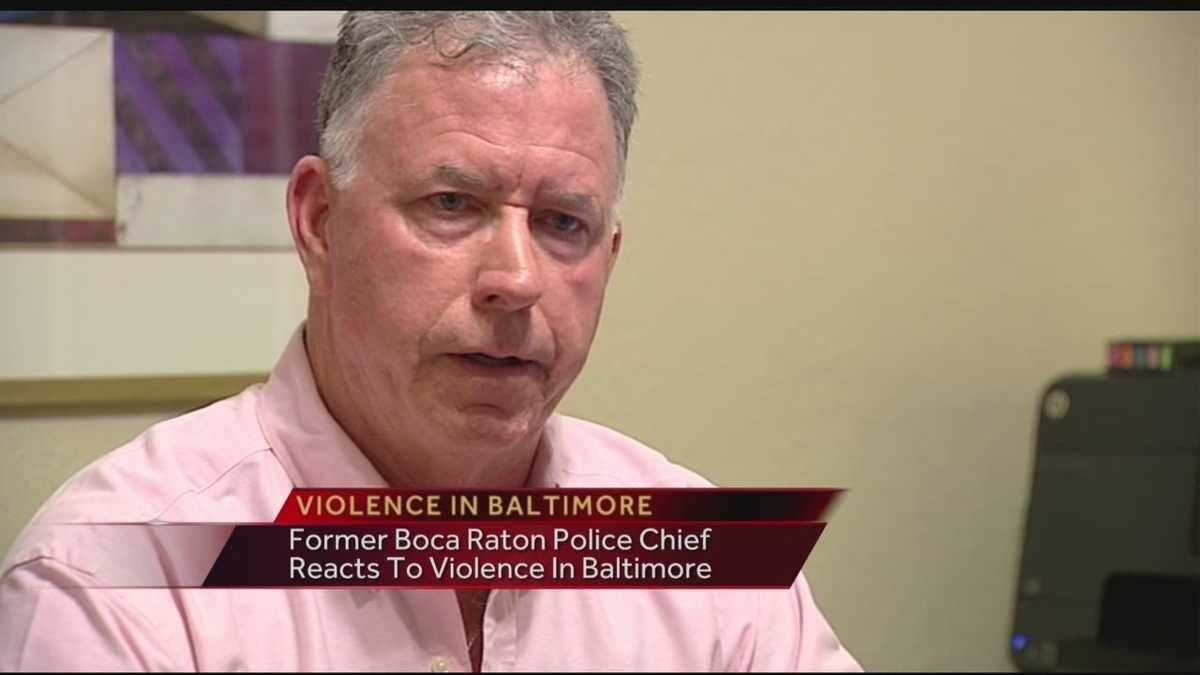 Former Boca Raton police chief reacts to violence in Baltimore