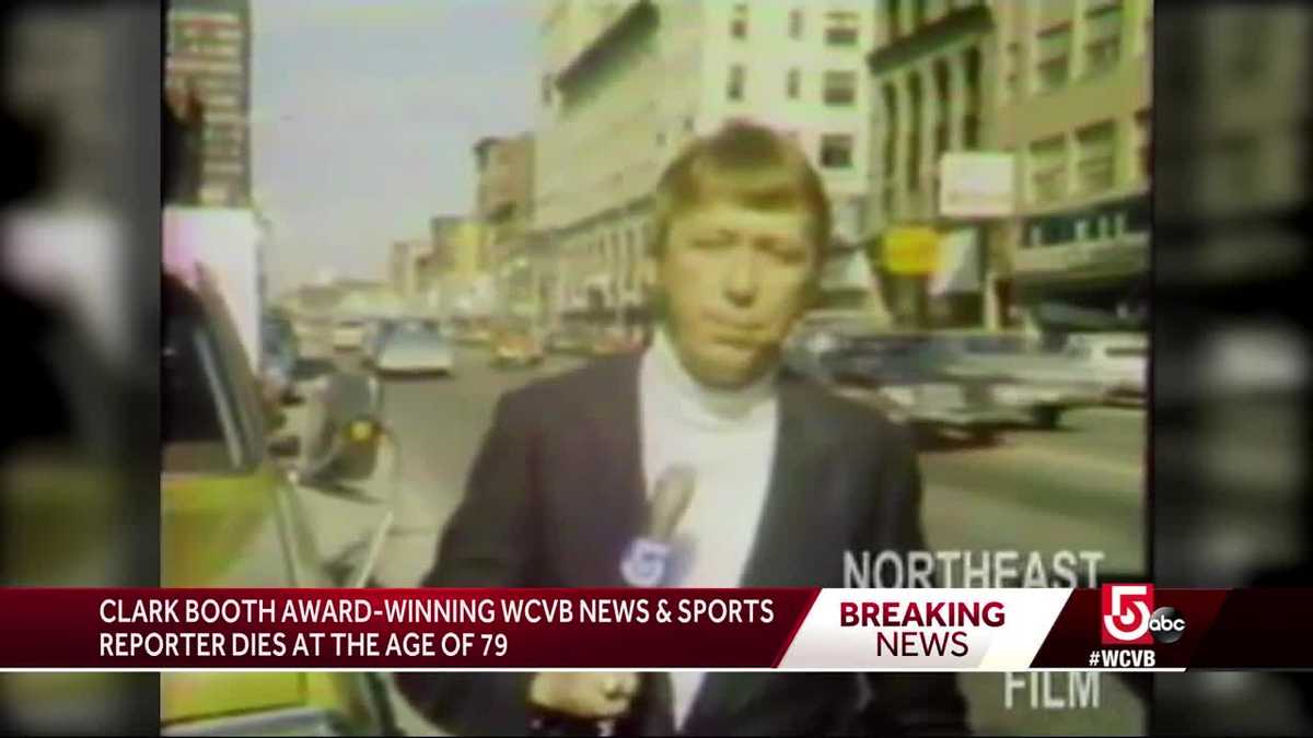 Award-winning WCVB news, sports reporter Clark Booth dies