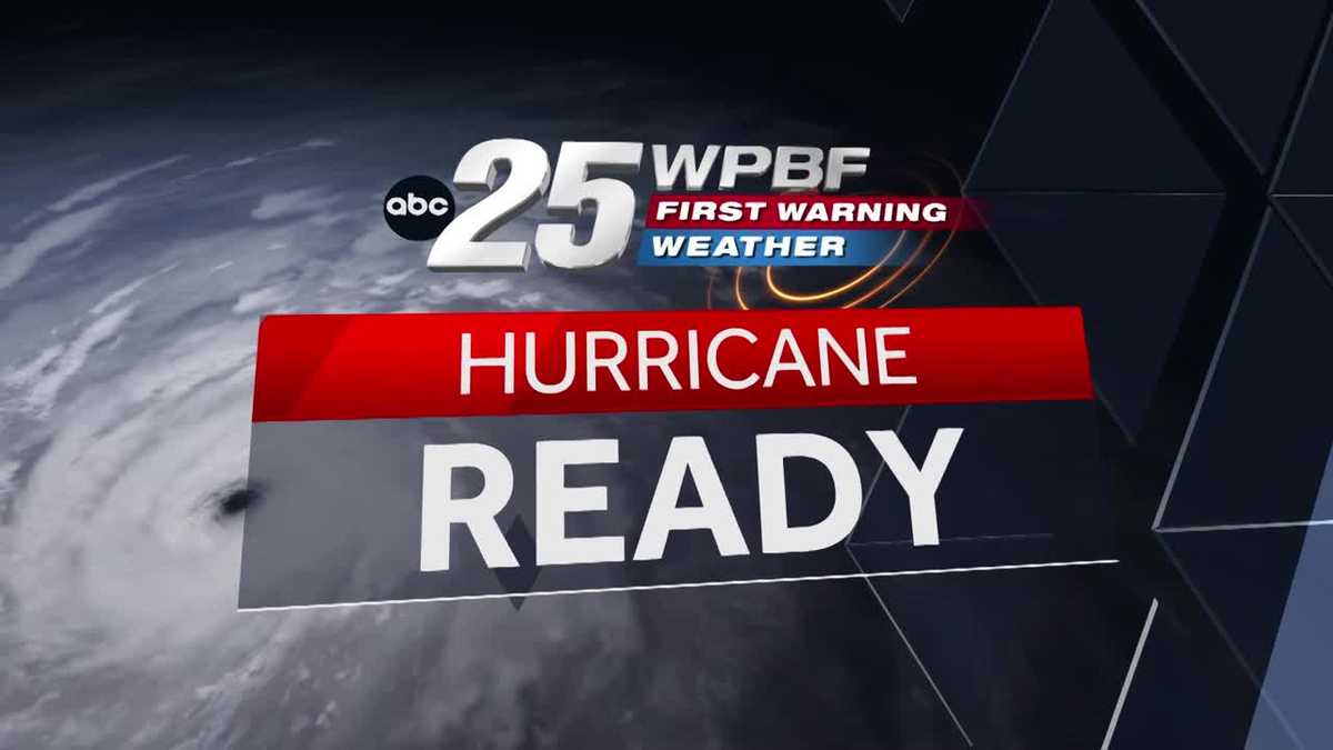 WPBF 25 First Warning Weather Special: Hurricane Ready