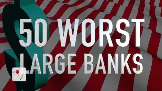 What’s The Worst Bank In America?