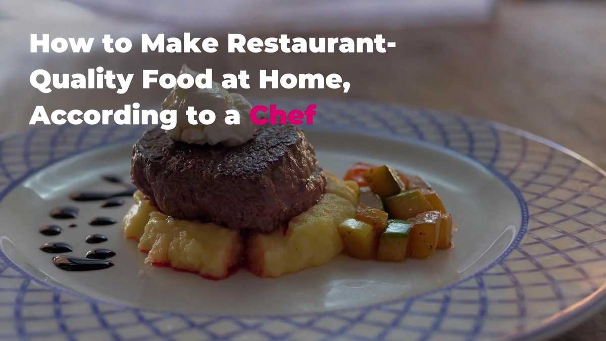 How to make restaurant-quality food at home, according to a chef